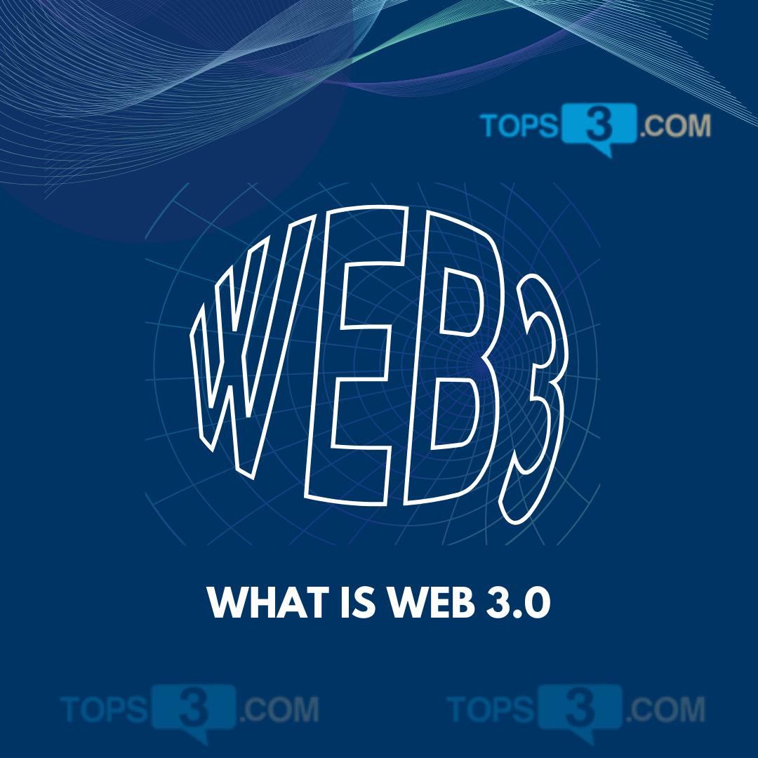 What is Web 3.0 and List of Examples - Tops3